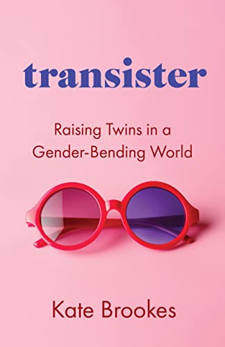transister: Raising Twins in a Gender-bending World by Kate Brookes ...