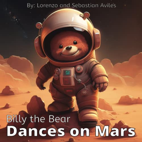 Billy the Bear Dances on Mars by Lorenzo Aviles | Goodreads