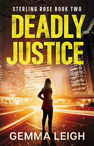 Deadly Justice (Sterling Rose Book 2) by Gemma Leigh | Goodreads