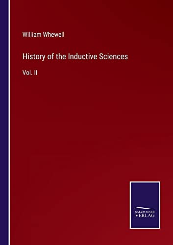 History of the Inductive Sciences: Vol. II by William Whewell | Goodreads