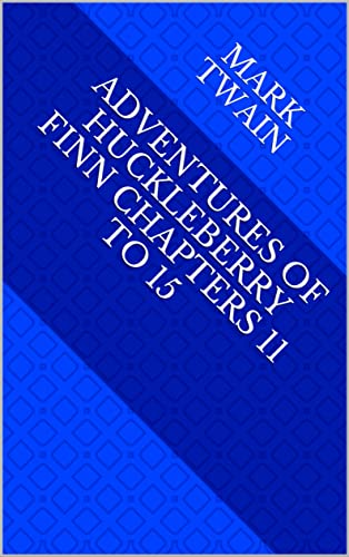 Adventures of Huckleberry Finn Chapters 11 to 15 by Mark Twain | Goodreads
