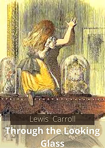 Through the Looking Glass (Annotated) by Lewis Carroll | Goodreads