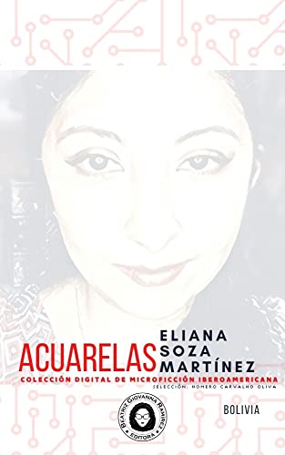 Acuarelas (Colección Digital de Microficción Iberoamericana nº 18) by Eliana Soza Martínez ...