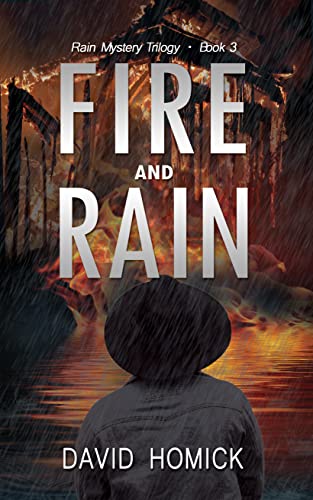 Fire and Rain (Rain Mystery Trilogy Book 3) by David Homick | Goodreads
