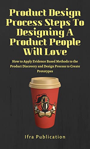 Product Design Process Steps To Designing A Product People Will Love ...