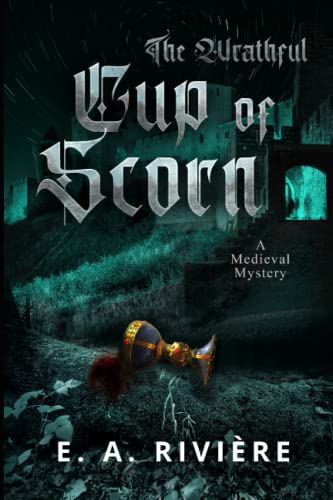 The Wrathful Cup of Scorn: A Medieval Mystery by E.A. Rivière | Goodreads