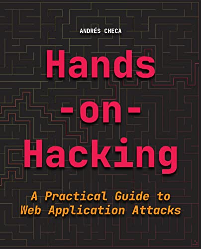 Hands-on-Hacking: A Practical Guide to Web Application Attacks by ...