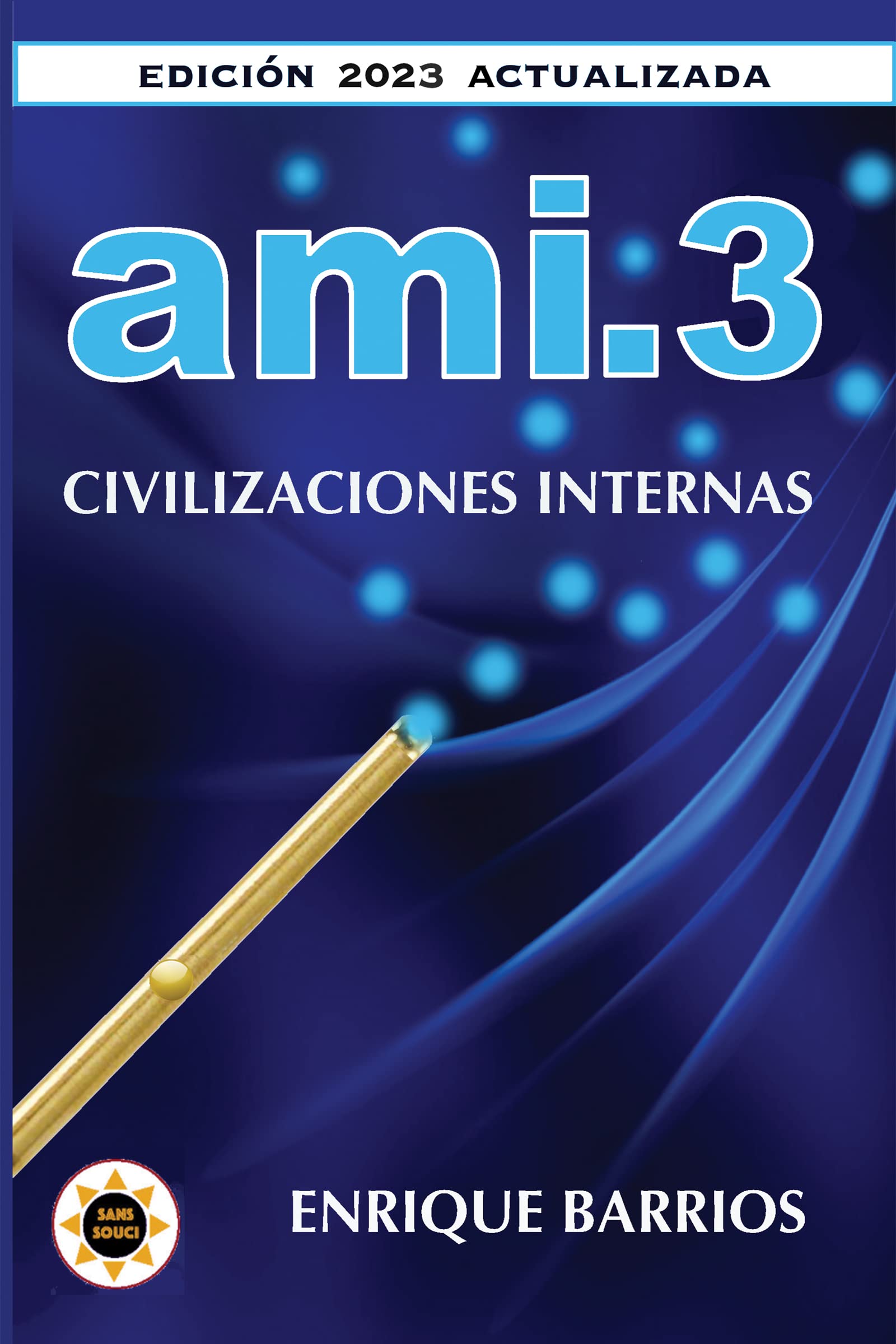 Ami 3 -Civilizaciones Internas (Spanish Edition) by Enrique Barrios | Goodreads