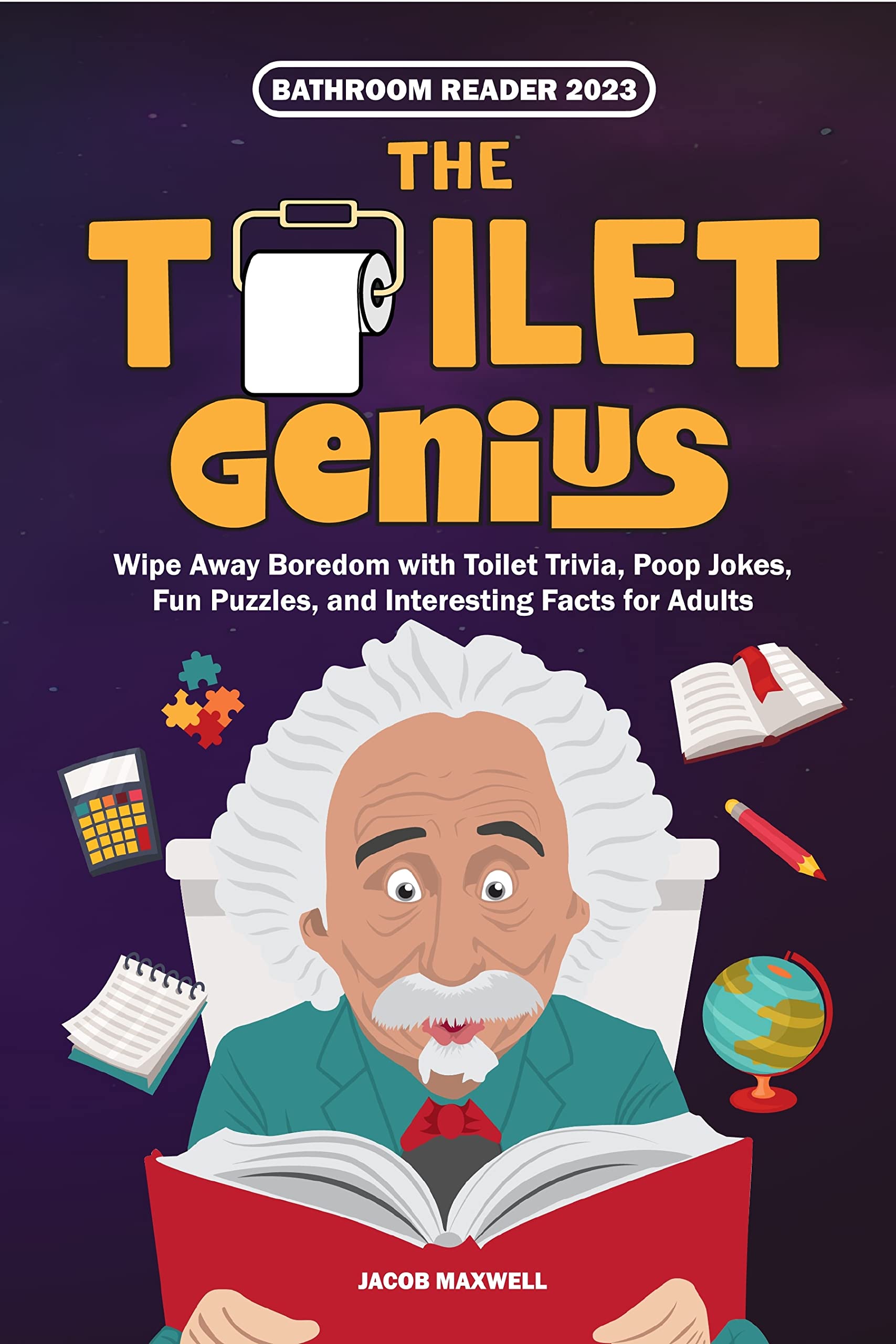 Bathroom Reader 2023: The Toilet Genius. Wipe Away Boredom with Toilet ...