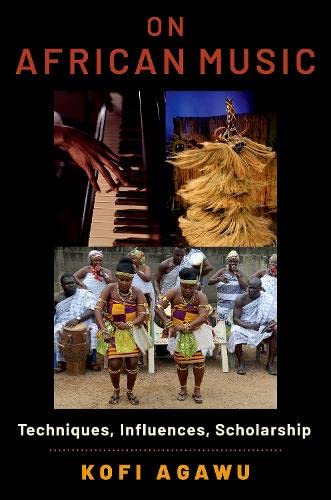 On African Music: Techniques, Influences, Scholarship by Kofi Agawu ...