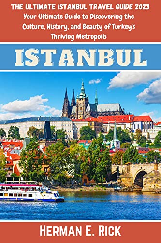 The ultimate Istanbul travel guide 2023: Your Ultimate Guide to ...