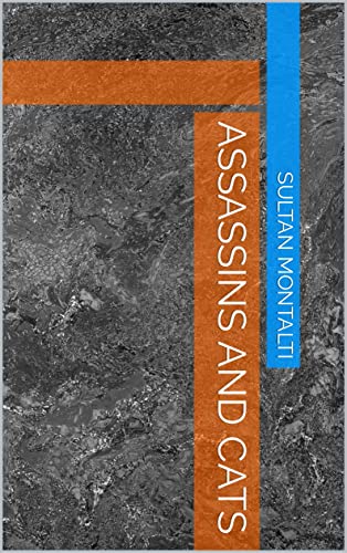 Assassins And Cats by SULTAN MONTALTI | Goodreads