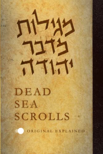 THE DEAD SEA SCROLLS: ORIGINAL EXPLAINED ANCIENT MANUSCRIPTS by Noam ...