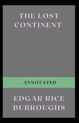 The Lost Continent Annotated by Edgar Rice Burroughs | Goodreads