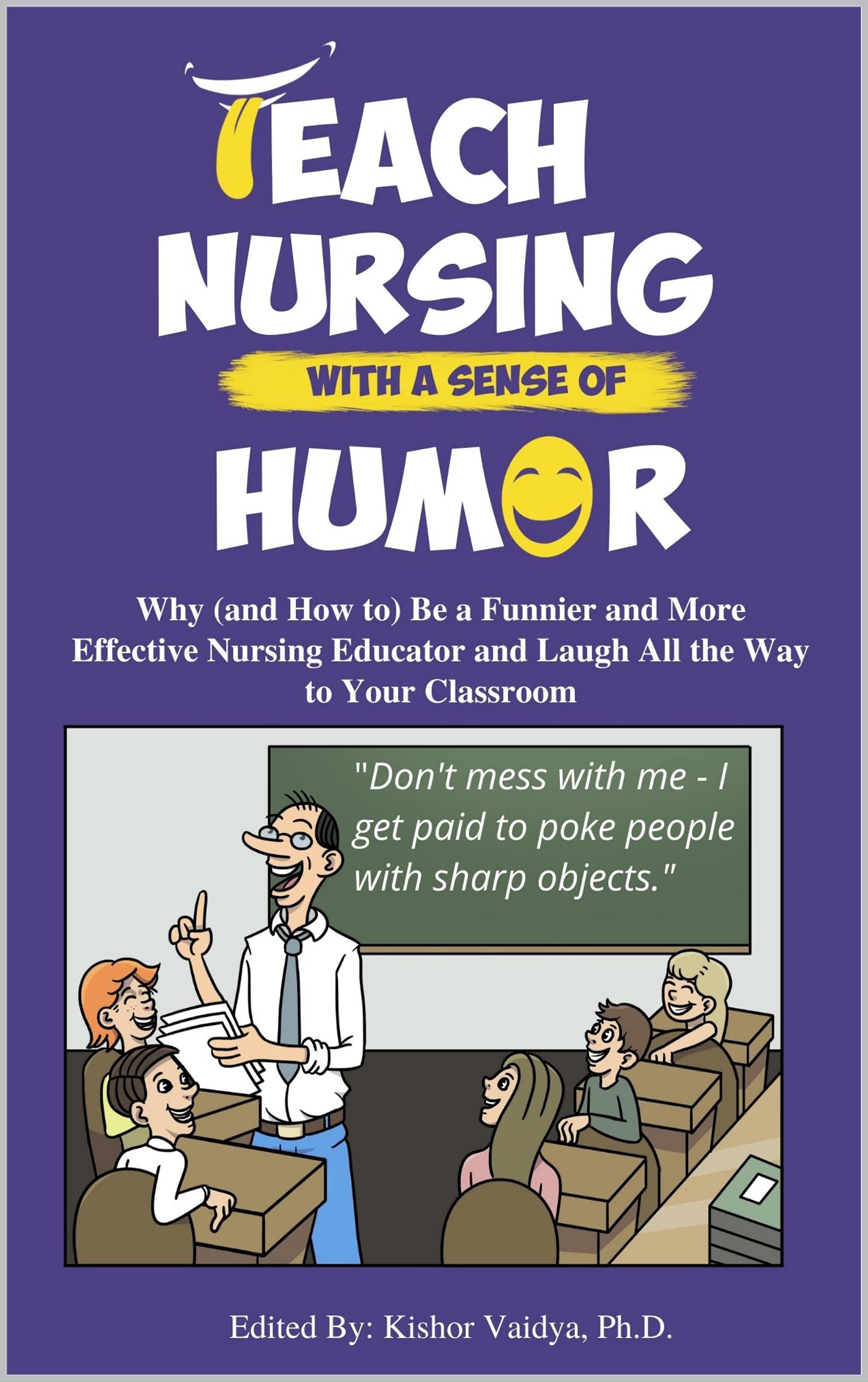 Teach Nursing With a Sense of Humor: Why (and How to) Be a Funnier and ...