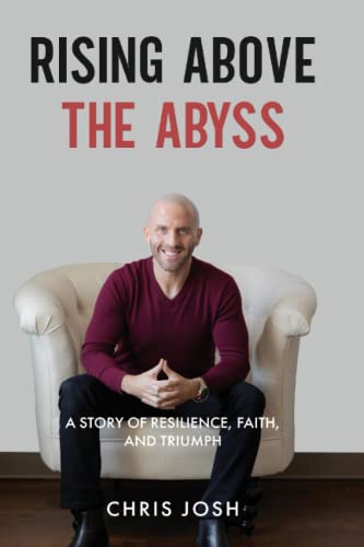 Rising Above the Abyss: A Story of Resilience, Faith, and Triumph by ...