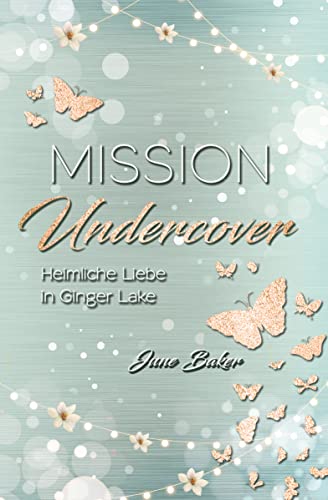 Mission Undercover: Heimliche Liebe in Ginger Lake by June Baker ...