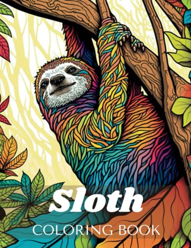 Sloth Coloring Book: Funny and Cute Sloth Coloring Pages for Relaxation ...