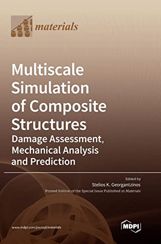 Multiscale Simulation of Composite Structures: Damage Assessment, Mechanical Analysis and ...