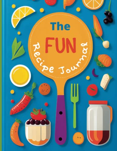 The Fun Recipe Journal - Record Your Culinary Adventures: Recipe ...