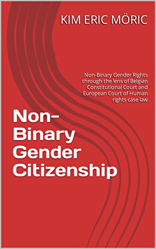 Non Binary Gender Citizenship Non Binary Gender Rights Through The Lens Of Belgian 