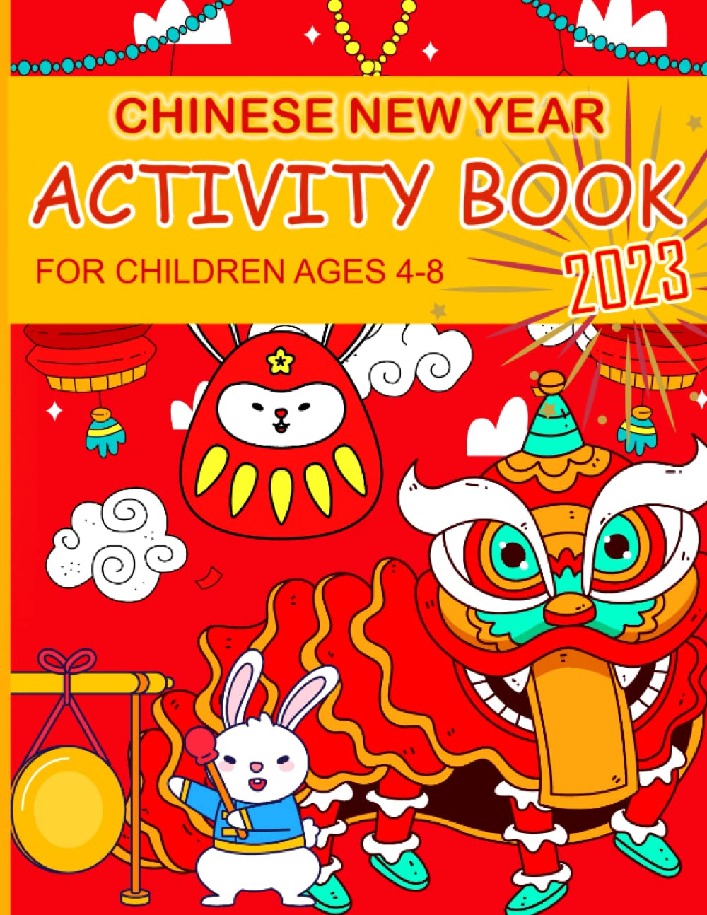Chinese New Year Activity Book 2023 for children ages 4- 8: Year of the ...