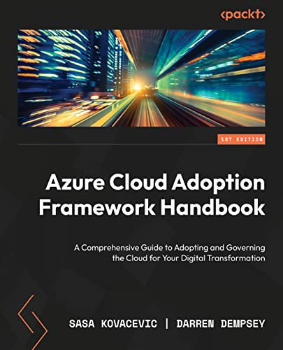 Azure Cloud Adoption Framework Handbook: A comprehensive guide to adopting and governing the ...