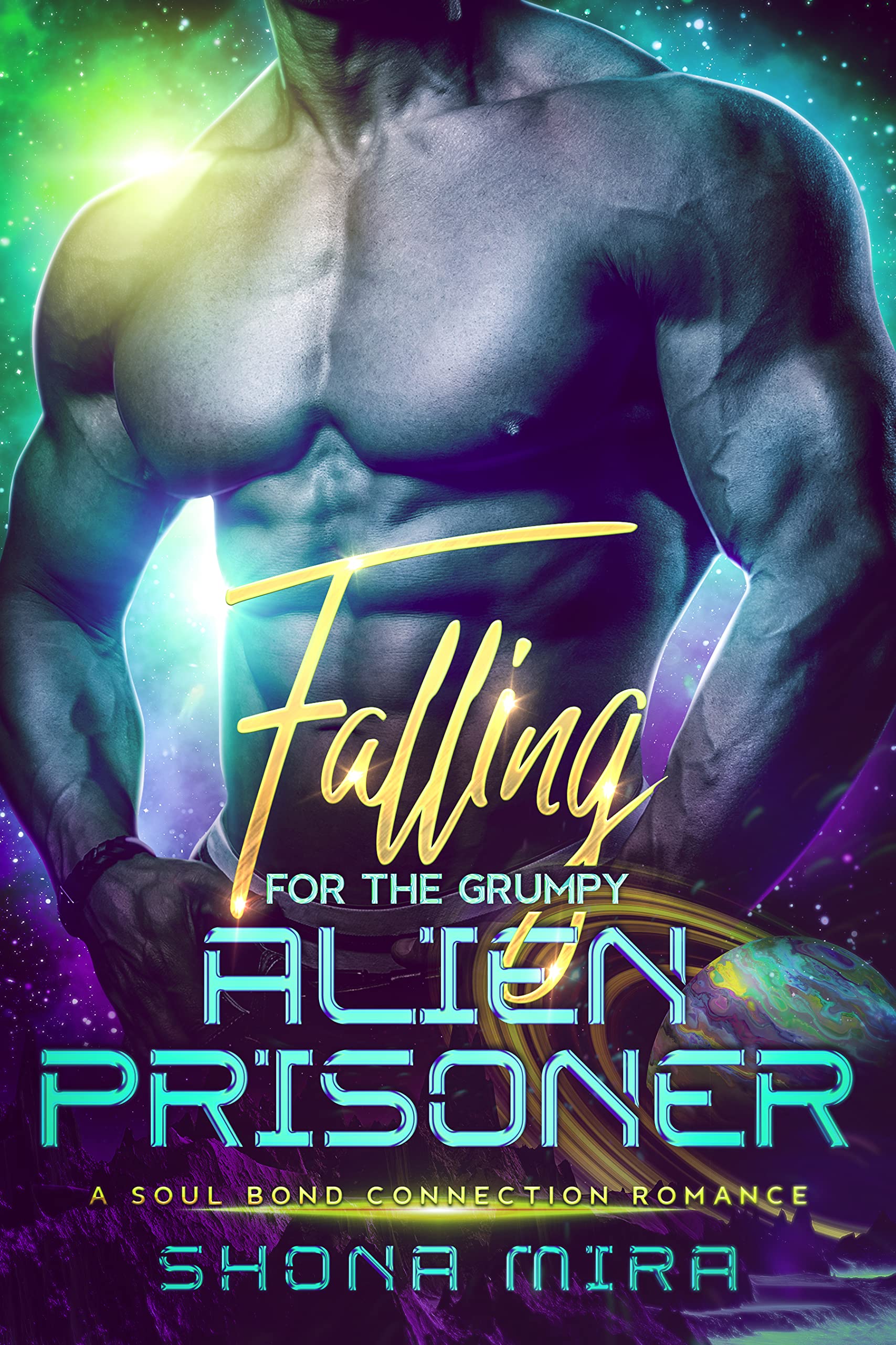 Falling for the Grumpy Alien Prisoner by Shona Mira | Goodreads