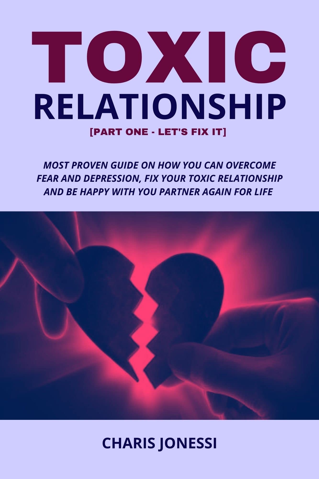 Fixing Your Toxic Relationship Proven Guide On How You Can Overcome