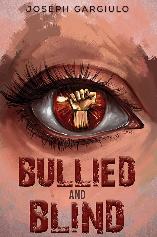 Bullied and Blind by Joseph Gargiulo | Goodreads
