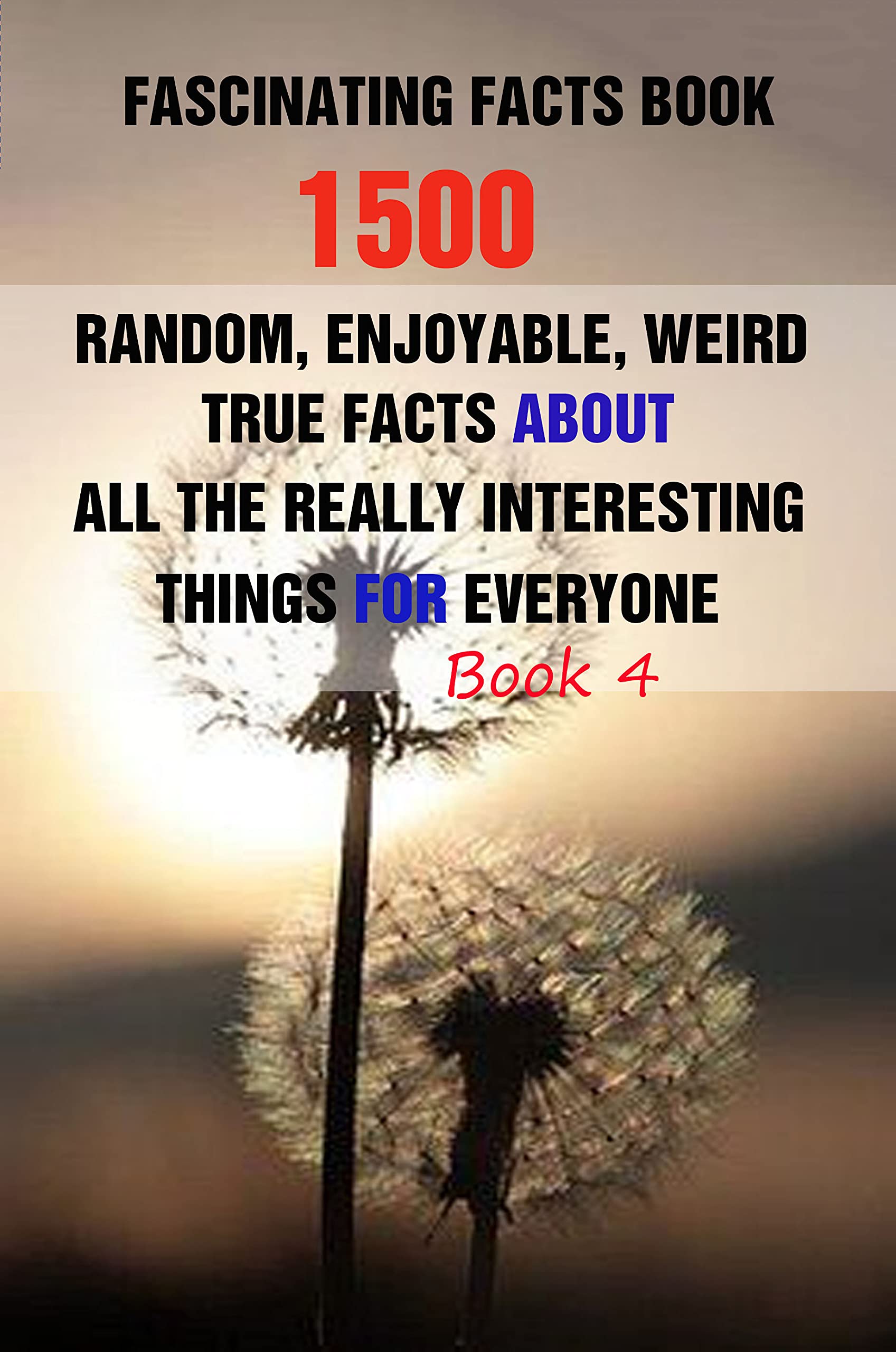 Fascinating Facts Book: 1500 Random, Enjoyable, Weird, True Facts About ...