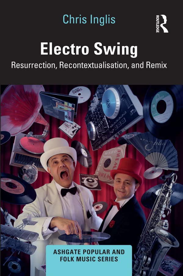 Electro Swing: Resurrection, Recontextualisation, and Remix by Chris ...