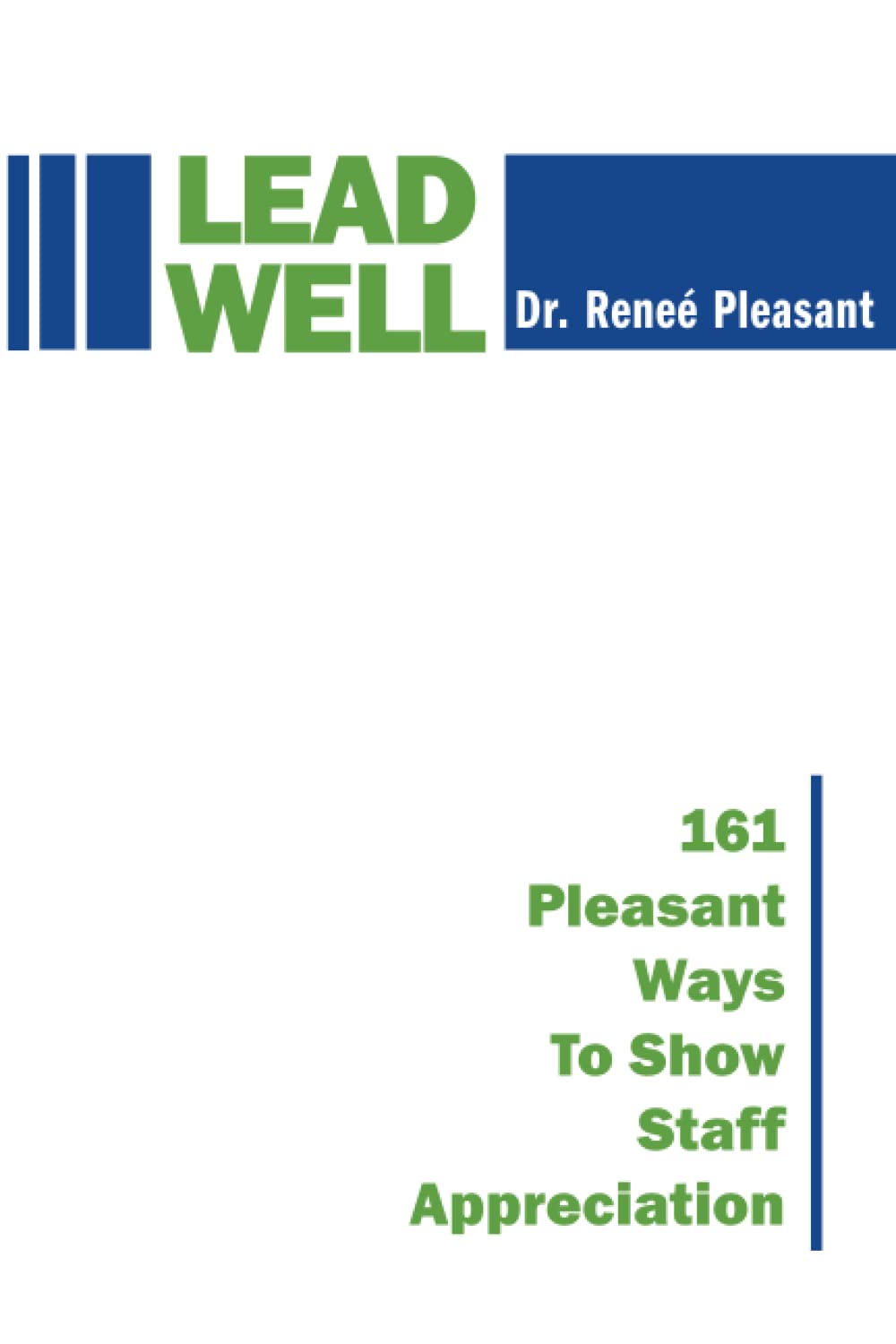 Lead Well With Staff Appreciation: 161 Pleasant Ways to Show Your ...
