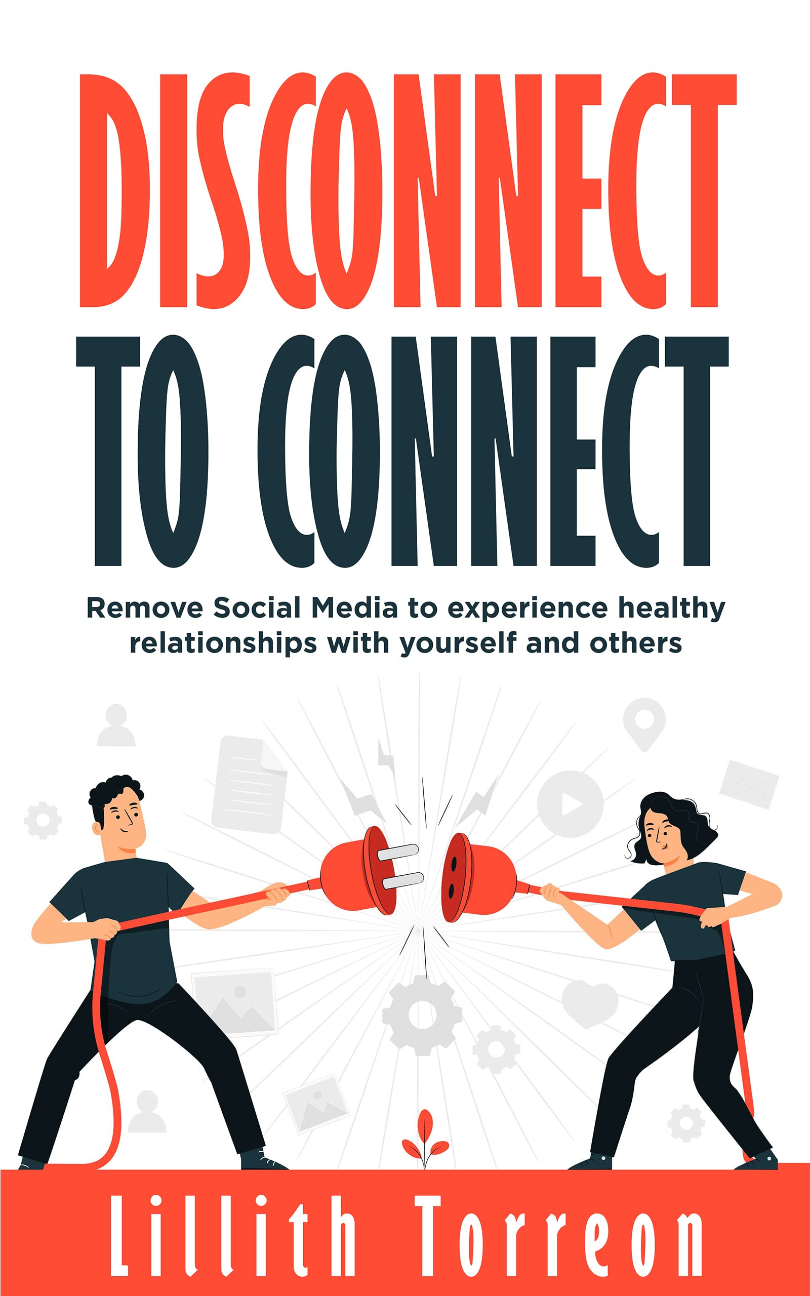 Disconnect to Connect: Remove Social Media to Experience Healthy ...