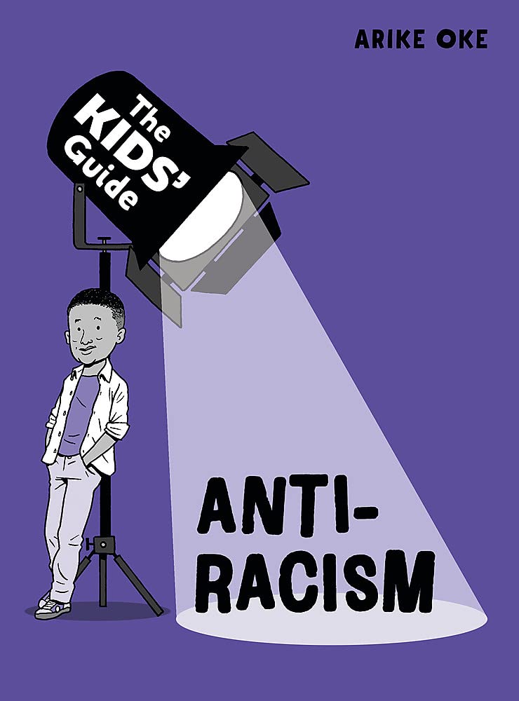 The Kids' Guide: Anti-Racism by Arike Oke | Goodreads