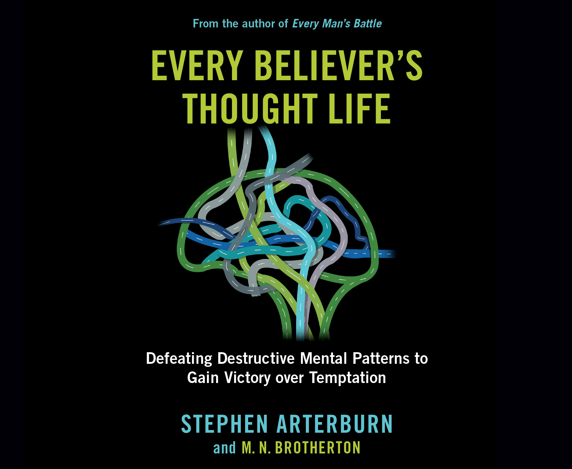Every Believer's Thought Life: Destructive Mental Patterns to Gain ...