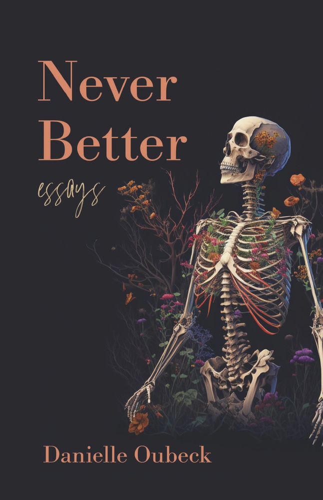 Never Better: essays by Danielle Oubeck | Goodreads