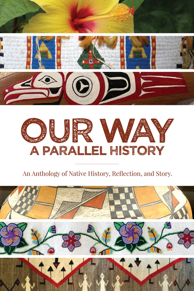 Our Way: ―A Parallel History: An Anthology of Native History ...