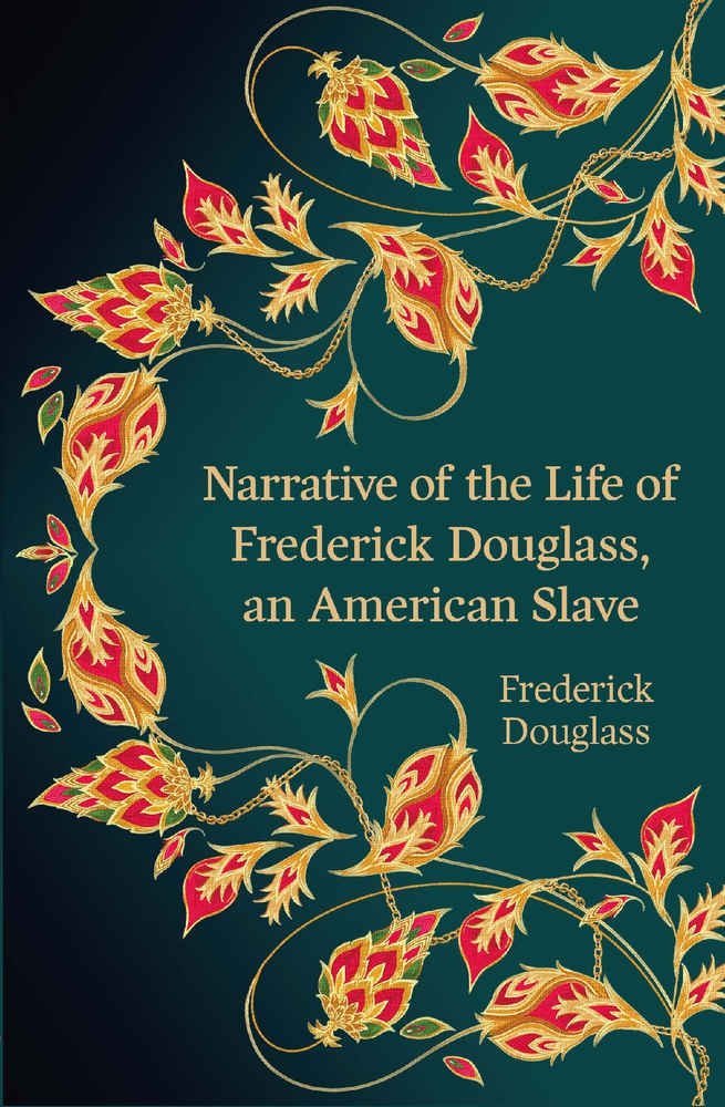 Narrative of the Life of Frederick Douglass, an American Slave by ...