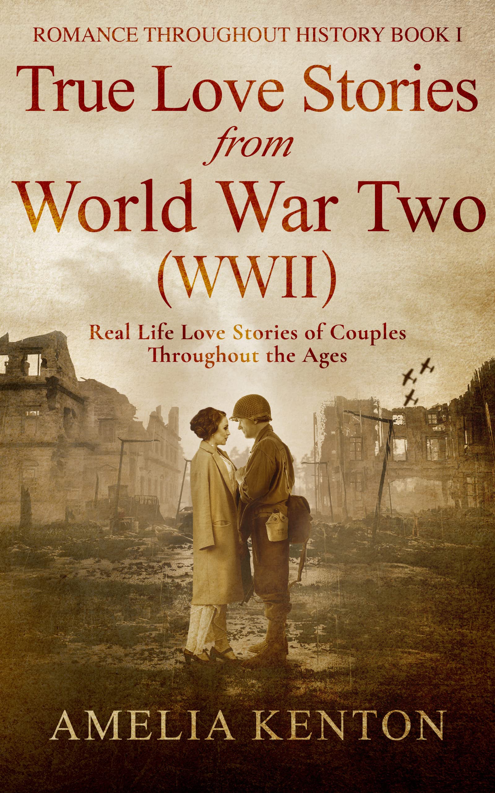 True Love Stories From World War Two (WWII): Real Life Love Stories of ...