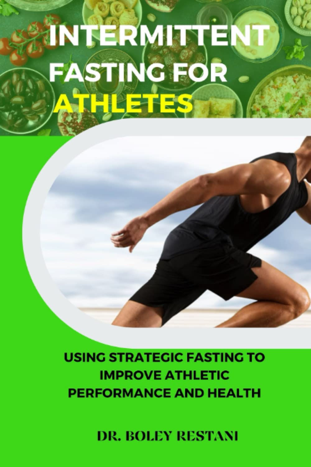 INTERMITTENT FASTING FOR ATHLETES: Using Strategic Fasting to Improve ...