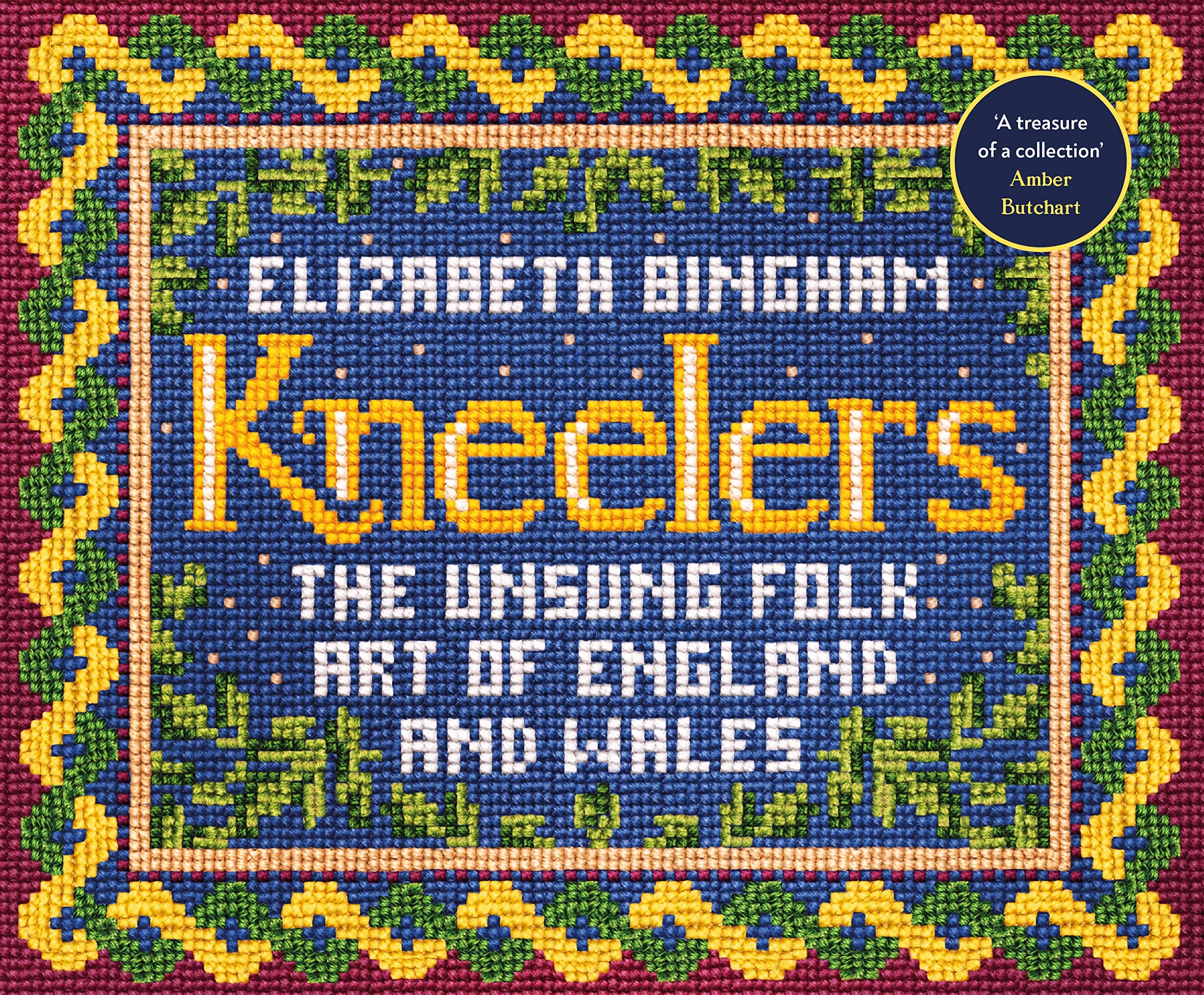 Kneelers: The Unsung Folk Art of England and Wales by Elizabeth Bingham ...