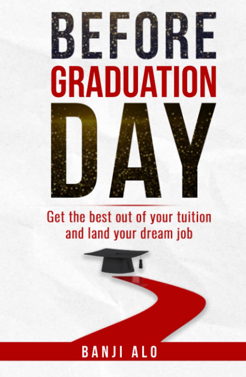 Before Graduation Day: Get the best out of your tuition and land your ...