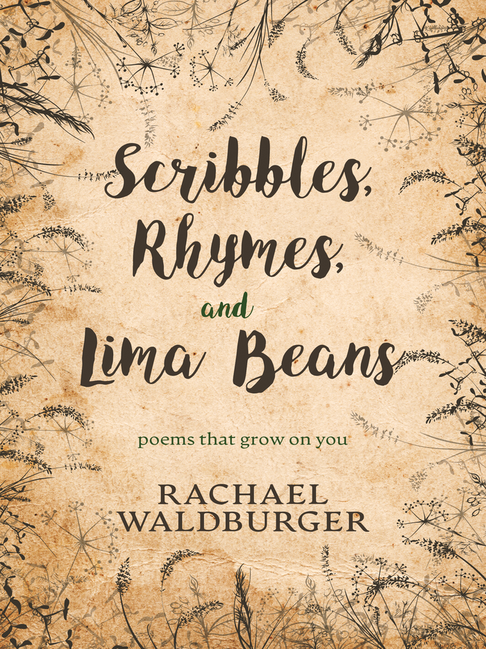 Scribbles, Rhymes, and Lima Beans: Poems that grow on you by Rachael ...