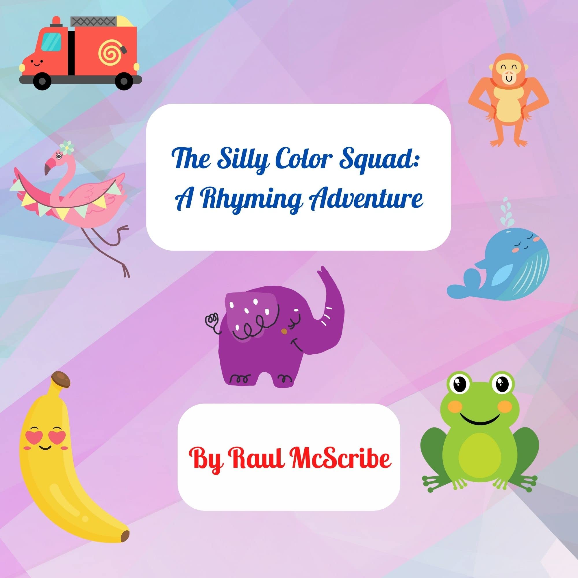 The Silly Color Squad: A Rhyming Adventure by Raul McScribe | Goodreads