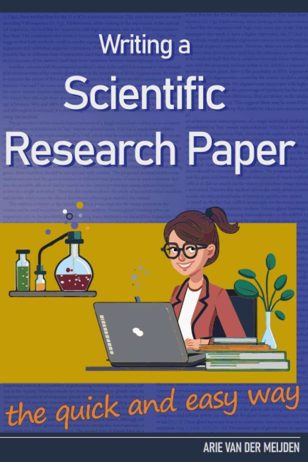 Writing a Scientific Research Paper the quick and easy way by Arie van ...