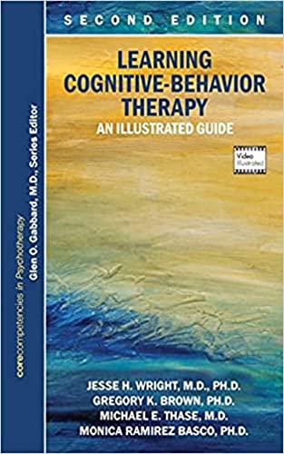Learning Cognitive-behavior Therapy: An Illustrated Guide (Core Competencies in Psychotherapy ...
