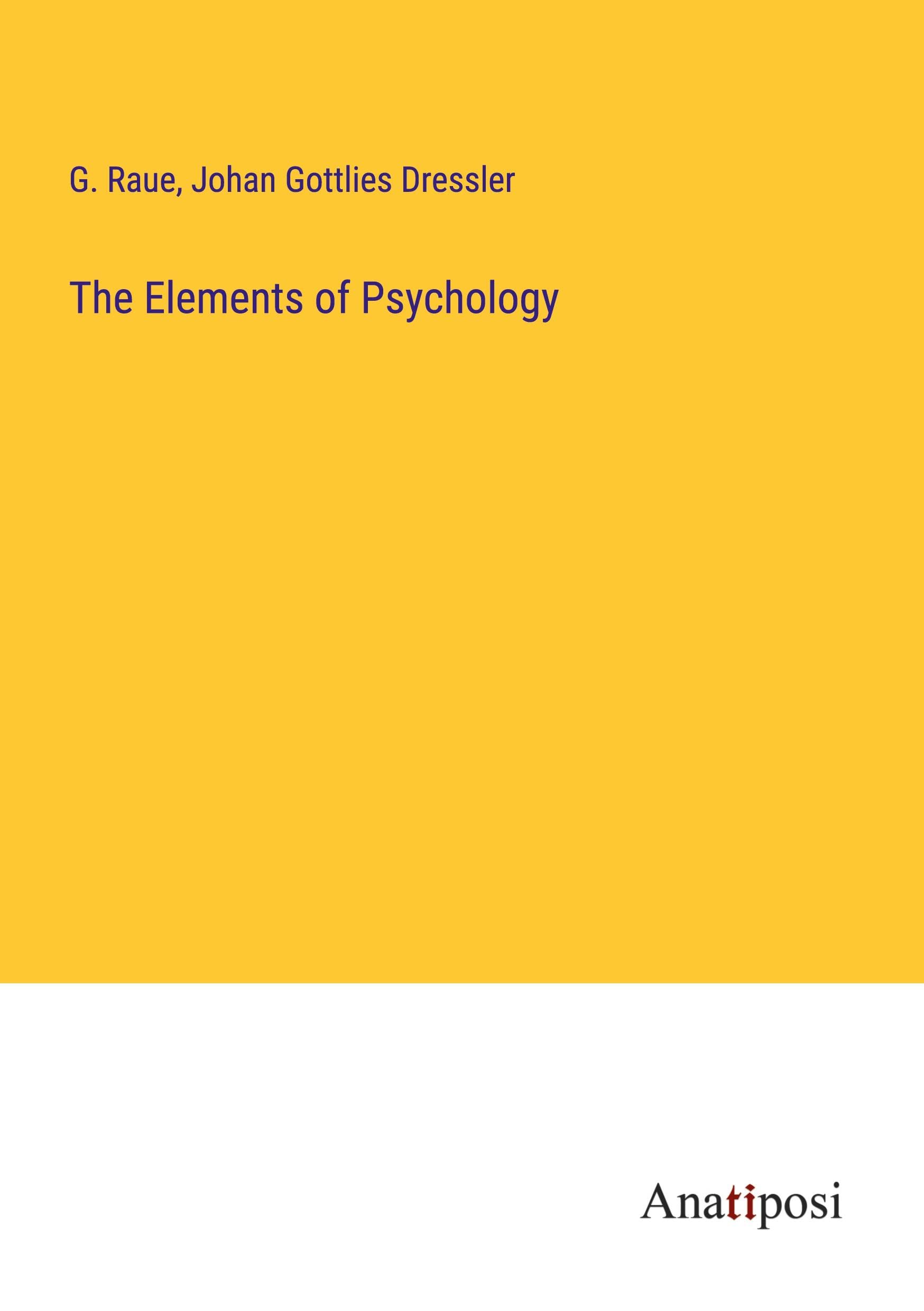 The Elements of Psychology by G Raue | Goodreads