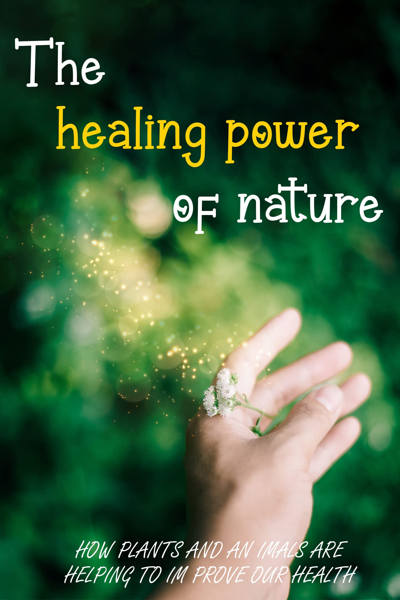 The Healing Power of Nature: Harnessing the Benefits of Natural ...