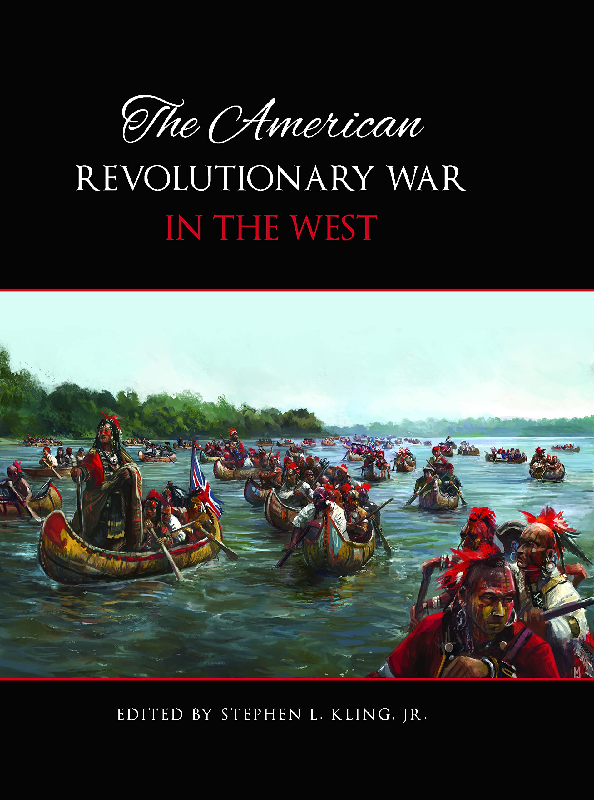 The American Revolutionary War in the West by Jr. Stephen L. Kling ...
